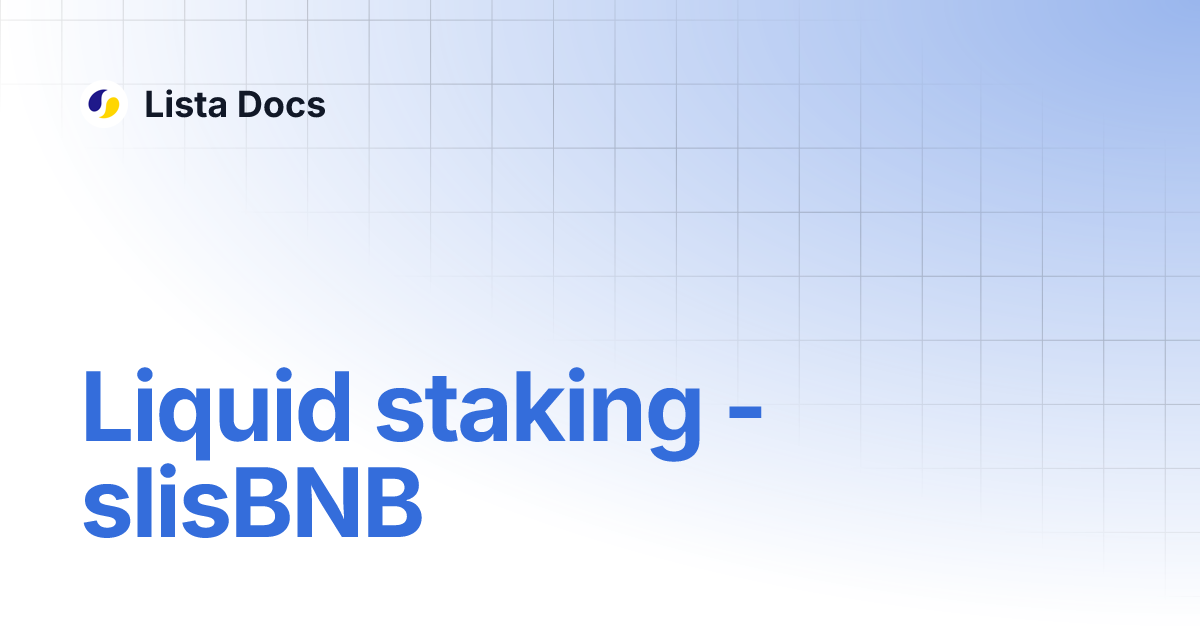 Liquid staking - slisBNB | Lista Docs