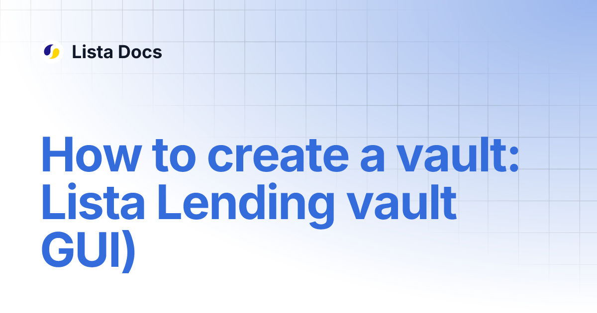 How to create a vault: Lista Lending vault GUI) | Lista Docs