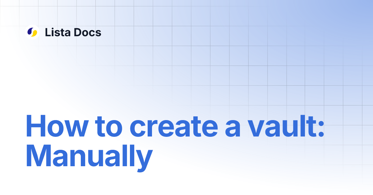 How to create a vault: Manually | Lista Docs