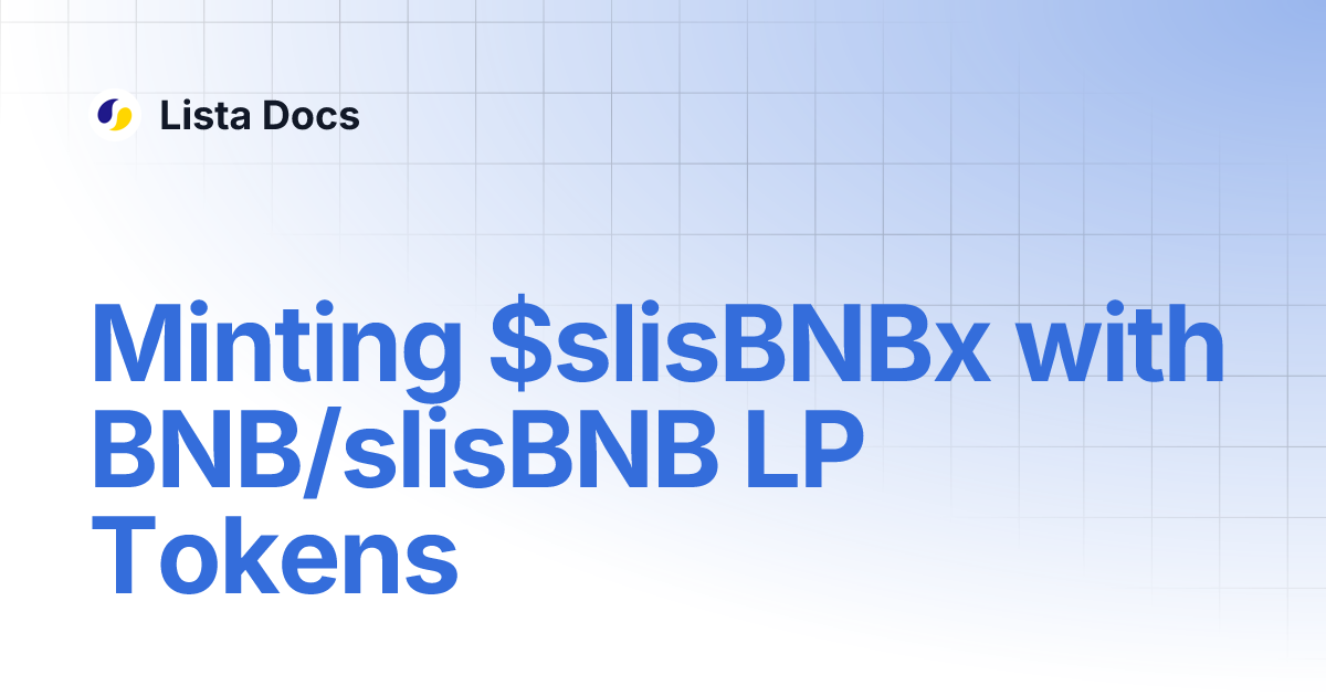 Minting $slisBNBx with BNB/slisBNB LP Tokens | Lista Docs