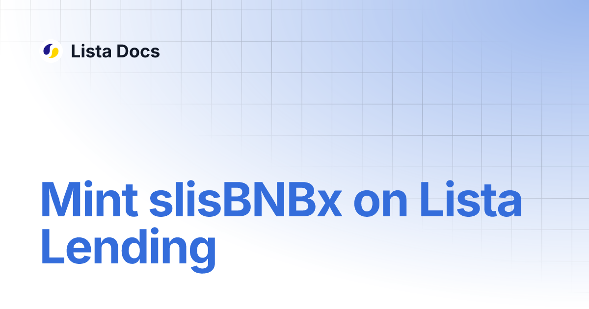 Mint slisBNBx on Lista Lending | Lista Docs